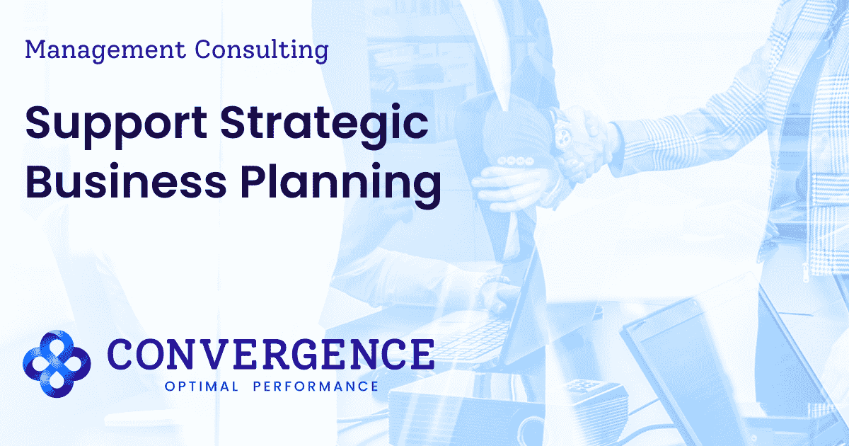 Support Strategic Business Planning - Convergence Inc